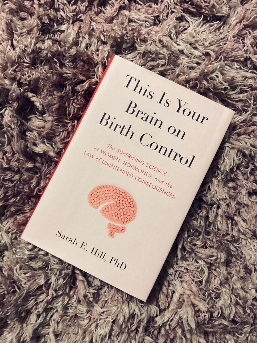 This Is Your Brain on Birth Control | Sarah E. Hill, PhD – moodybreadcrumbs